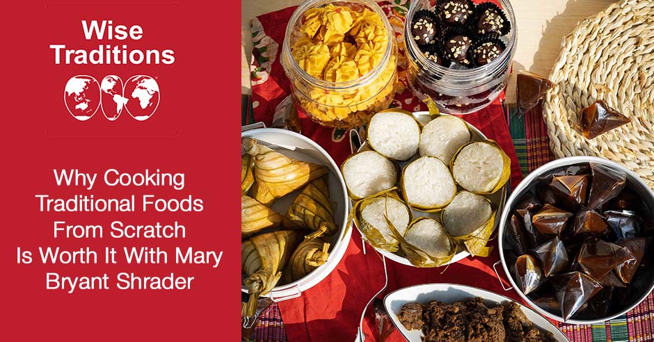 Why Cooking Traditional Foods From Scratch Is Worth It With Mary Bryant ...