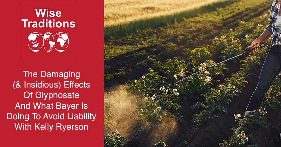 The Damaging (& Insidious) Effects Of Glyphosate And What Bayer Is ...