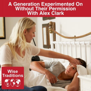 A Generation Experimented On Without Their Permission With Alex Clark